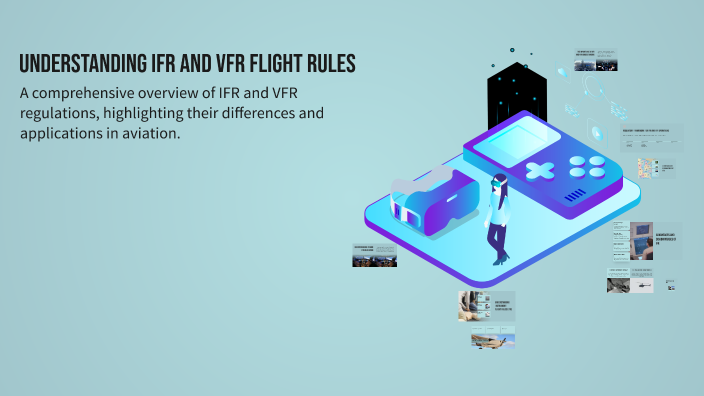 Understanding IFR and VFR Flight Rules by abualrahman aldakheel on Prezi