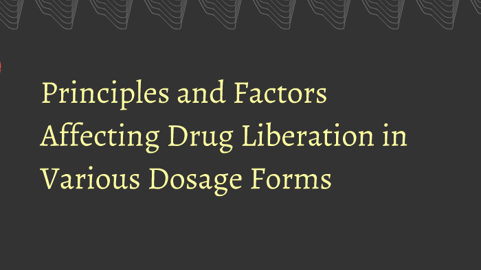Principles and Factors Affecting Drug Liberation in Various by Danya ...
