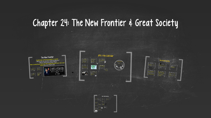 Chapter 24: The New Frontier & Great Society by Jaclyn Oplinger on Prezi