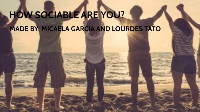 How sociable are you? by Lourdes Tato on Prezi