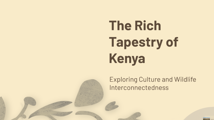 The Rich Tapestry of Kenya by Hunter Hajek on Prezi