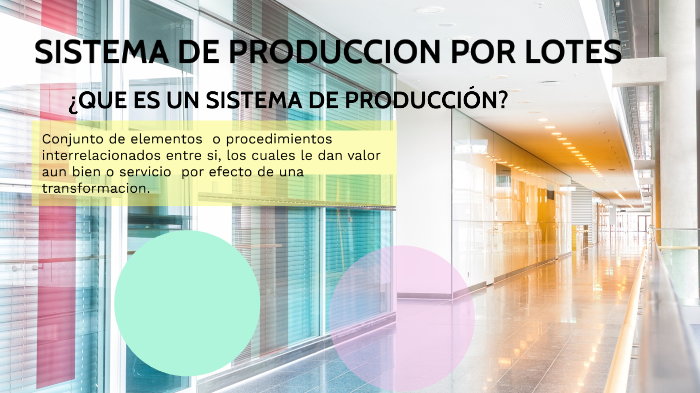 SISTEMA DE PRODUCCIÓN POR LOTE by Silvana LLamuca on Prezi