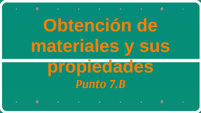 Obtención de materiales y sus propiedades by Tania López Domínguez on Prezi