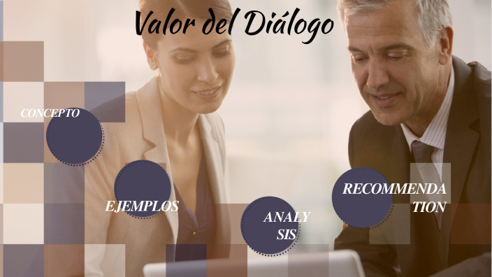El valor del Dialogo. by Paula Garay on Prezi