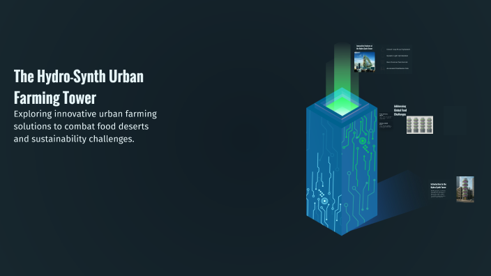 The Hydro-Synth Urban Farming Tower by Hoor-e-ain Jawad on Prezi
