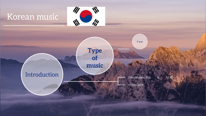 The evolution of Korean Music by ilija dimitrijevic on Prezi