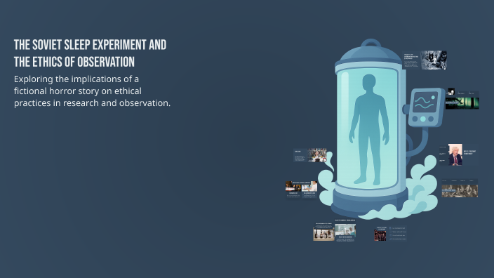 The Soviet Sleep Experiment and the Ethics of Observation by Ppt Maxing ...