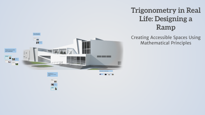Trigonometry in Real Life: Designing a Ramp by Angelique Bailey on Prezi