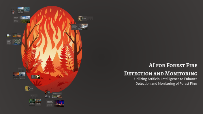 AI for Forest Fire Detection and Monitoring by Sarvan Singh on Prezi