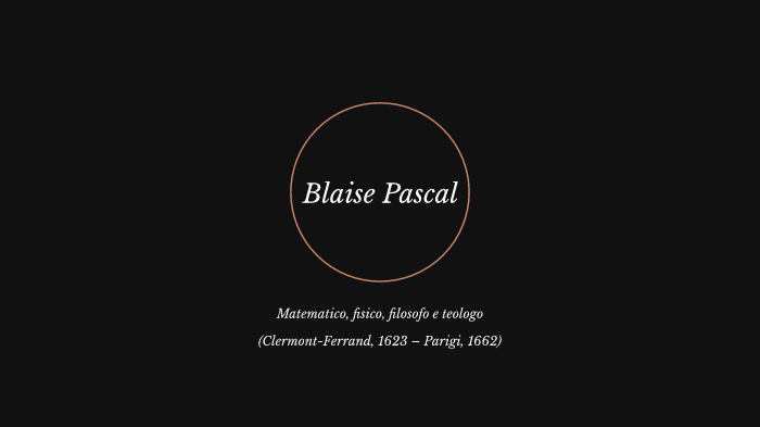 Blaise Pascal by Chiara Giansante on Prezi
