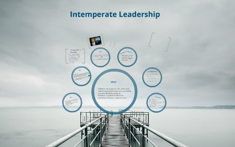 Intemperate Leadership by Gretchen Jewell on Prezi