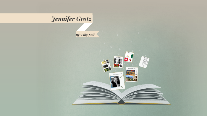 Jennifer Grotz Biography by Lilly Nail