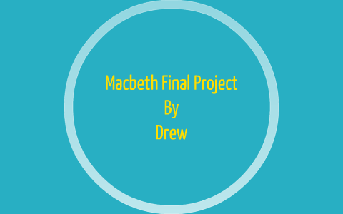 Macbeth Final Project by Drew Wesner on Prezi