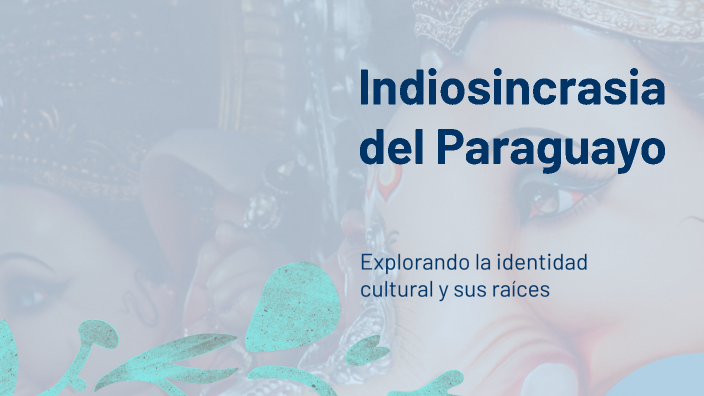 Indiosincrasia del Paraguayo by Lisandra Acosta on Prezi