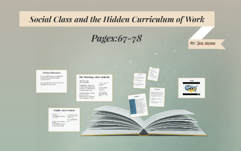 Social Class and the Hidden Curriculum of Work by helaina parks on Prezi