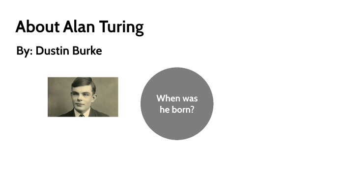 Alan Turing Presentation by Dustin Burke on Prezi