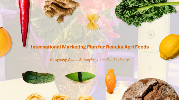 International Marketing Plan for Renuka Agri Foods by Eshan Liyanage on ...