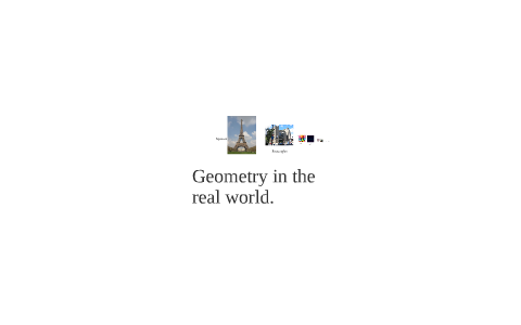 Geometry in the real world. by bill bob on Prezi
