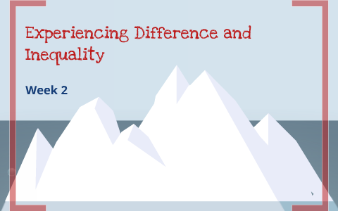 Experiencing difference and inequality by Meaghan Nolte on Prezi