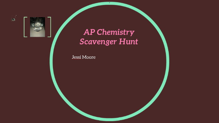 AP Chemistry Scavenger Hunt by Jessi Moore on Prezi