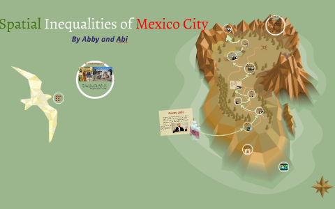 Spatial Inequalities of Mexico City by Abby Vitale on Prezi