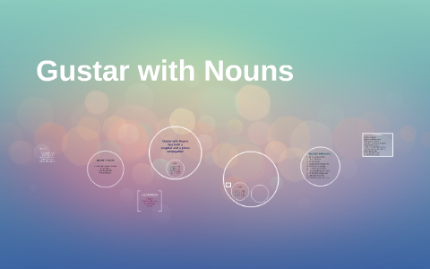 Gustar with Nouns by Alexa Spain on Prezi