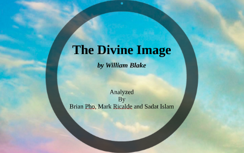 "The Divine Image" Analysis by Brian Pho on Prezi