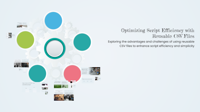 Optimizing Script Efficiency with Reusable CSV Files by Arul on Prezi