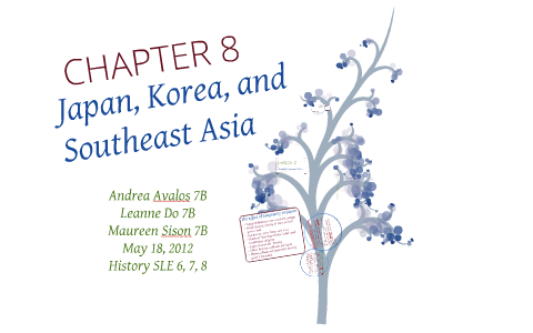 CHAPTER 8: Japan, Korea, and Southeast Asia by Maureen Sison on Prezi