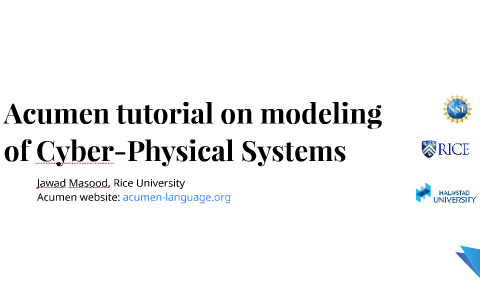 Acumen tutorial on modeling of cyber physical systems by Jawad Masood on Prezi