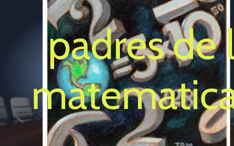 padres de la matematica by johan nieto on Prezi