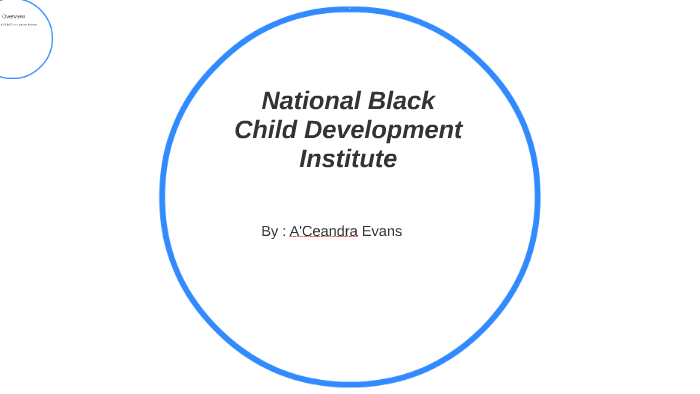 National Black Child Development Institute by A'Ceandra Evans on Prezi