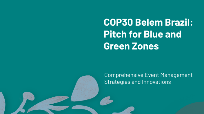 COP30 Belem Brazil: Pitch for Blue and Green Zones by Beverly Joy ...