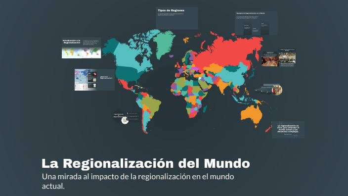 La Regionalización del Mundo by Anthony Corrales on Prezi