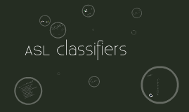 ASL Classifiers by Minerva Munoz on Prezi