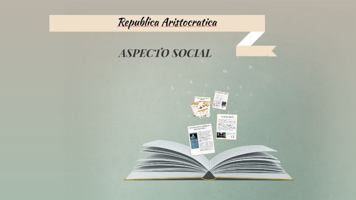 Aspecto Social de la Republica Aristocratica by samuel saldaña on Prezi