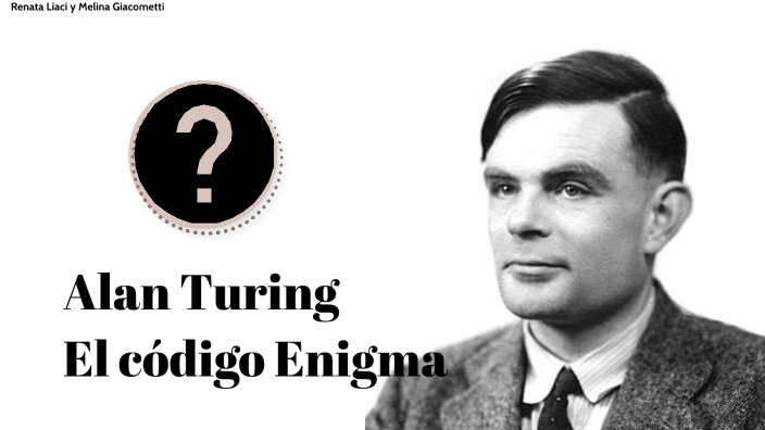 Alan Turing y el código Enigma by Renata batata Liaci on Prezi