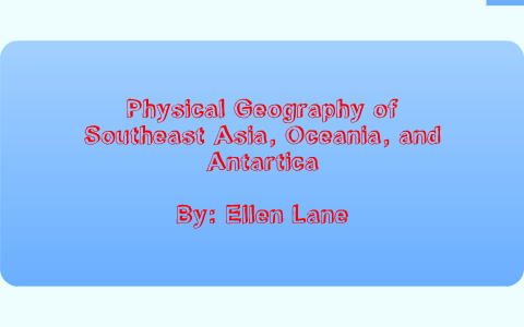 Physical geography of Southeast Asia, Oceania, and Antartica by Ellen ...