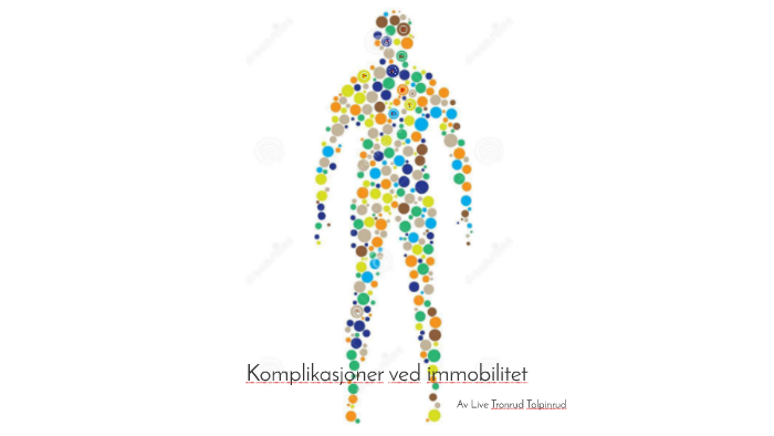 Komplikasjoner ved immobilitet by Live Tronrud on Prezi