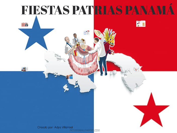 FIESTAS PATRIAS PANAMÁ by Adys Villarreal on Prezi