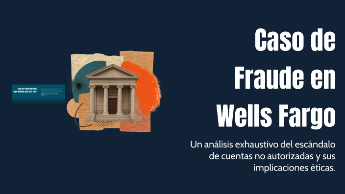 Caso de Fraude en Wells Fargo by Alex Mercado on Prezi