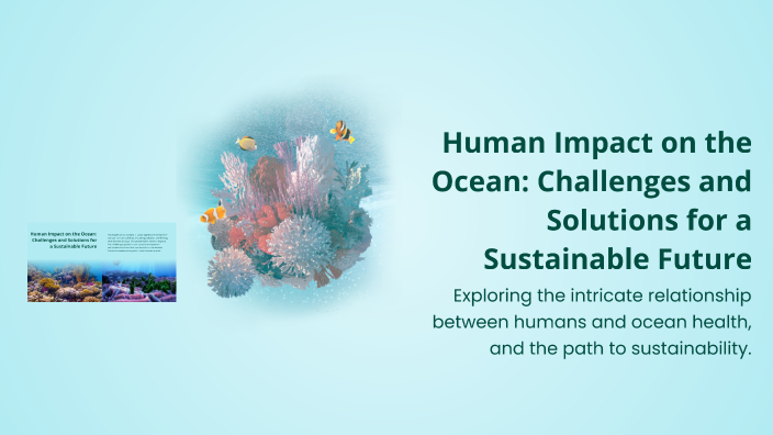Human Impact on the Ocean: Challenges and Solutions for a Sustainable ...
