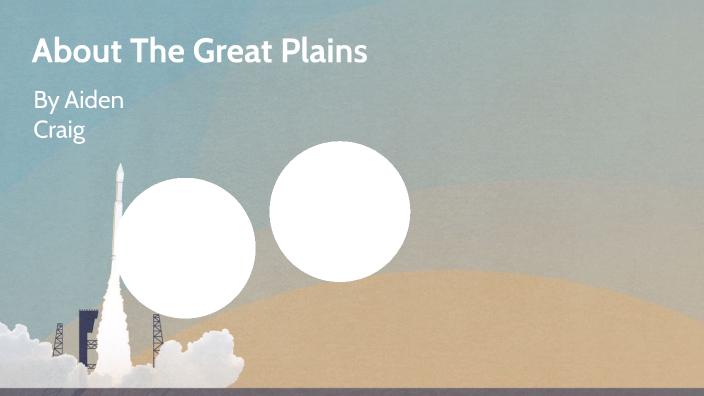 About the Great plains by Aiden Craig on Prezi