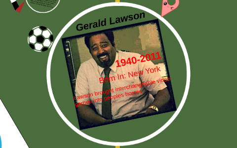 Gerald Lawson by Minnie Horan on Prezi