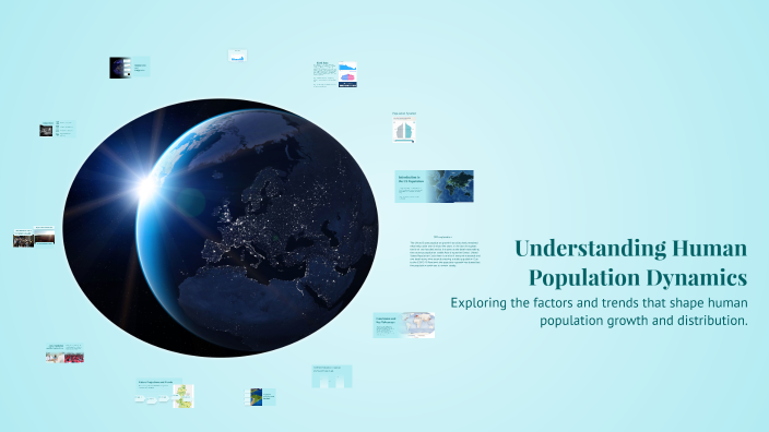 Understanding Human Population Dynamics by JORDAN POWELL on Prezi