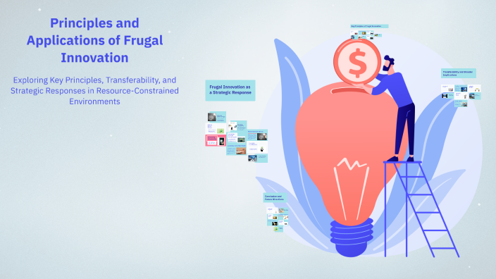 Principles and Applications of Frugal Innovation by Kulraj Cheema on Prezi