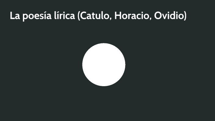 LA POESIA LIRICA (CATULO, HORACIO, OVIDIO) by ana rm on Prezi