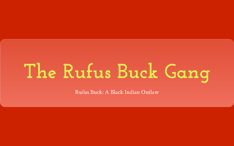 Rufus Buck Gang by Amanda Nelson on Prezi