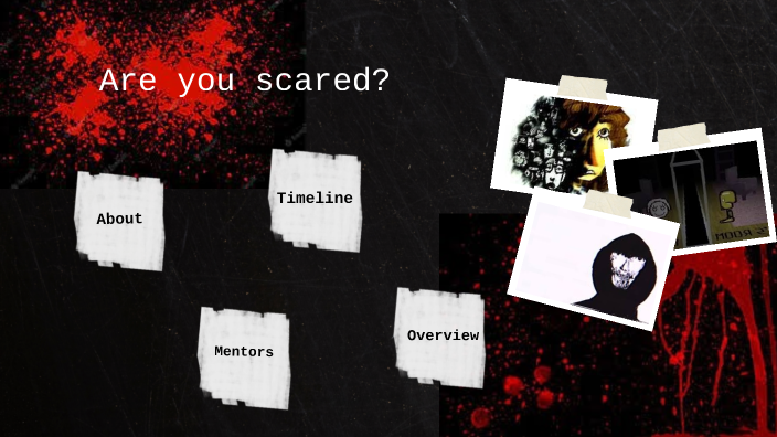 Are You Scared? by Jessica Borenstein on Prezi