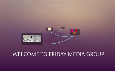 WELCOME TO FRIDAY MEDIA GROUP by Hannah Tillotson on Prezi